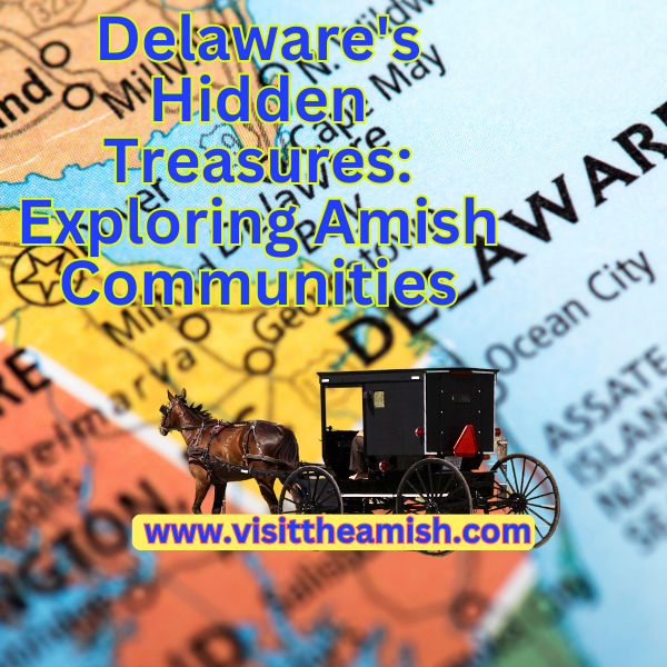 Delaware's Hidden Treasures: Exploring Amish Communities - Visit The Amish
